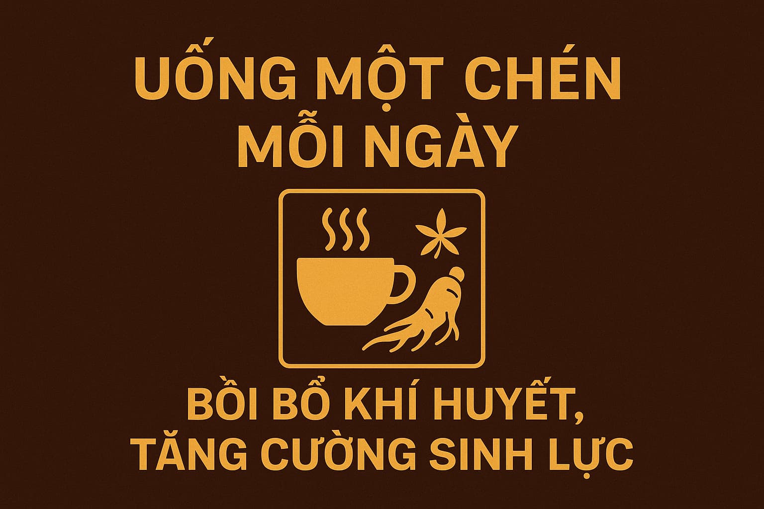 Uống một chén mỗi ngày – bồi bổ khí huyết, tăng cường sinh lực